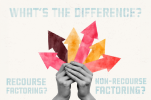 The Difference Between Recourse and Non-Recourse Factoring